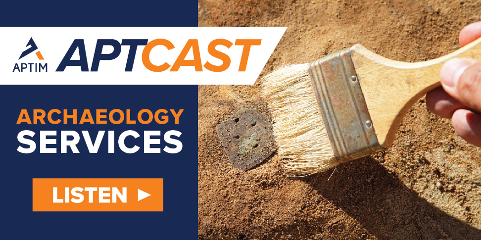 APTCast | Episode 7 | Archaeology Services | APTIM
